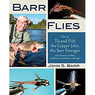 Barr Flies: How to Tie and Fish the Copper John, the Barr Emerger, and ...